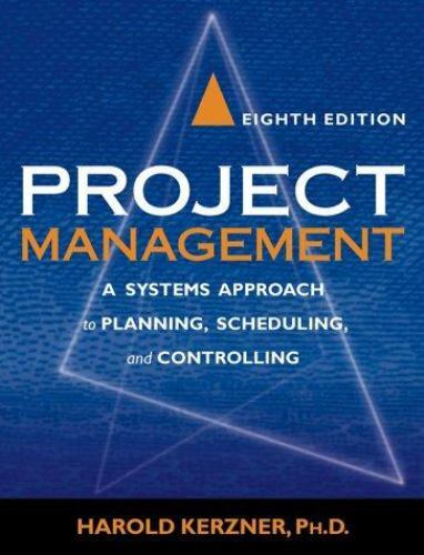 Project Management : A Systems Approach to Planning, Scheduling, and ...