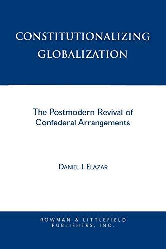 Constitutionalizing Globalization: The Postmodern Revival of Confederal ...