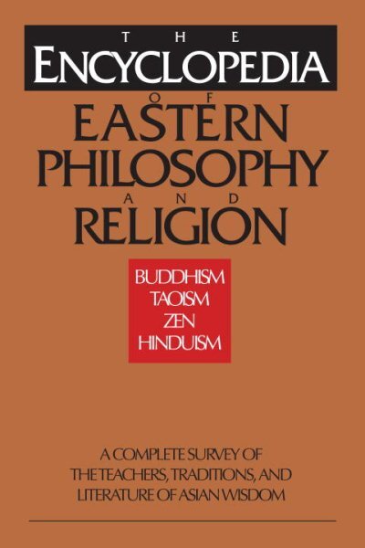 Encyclopedia of Eastern Philosophy and Religion : Buddhism, Hinduism ...