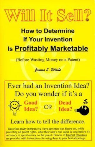 Will It Sell?: How to Determine If Your Invention Is Profitably ...