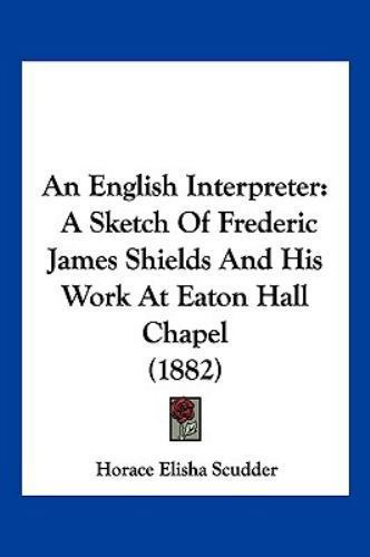English Interpreter : A Sketch of Frederic James Shields and His Work ...