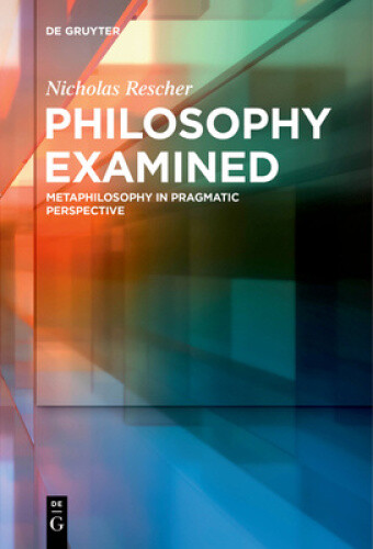 Philosophy Examined: Metaphilosophy in Pragmatic Perspective by ...