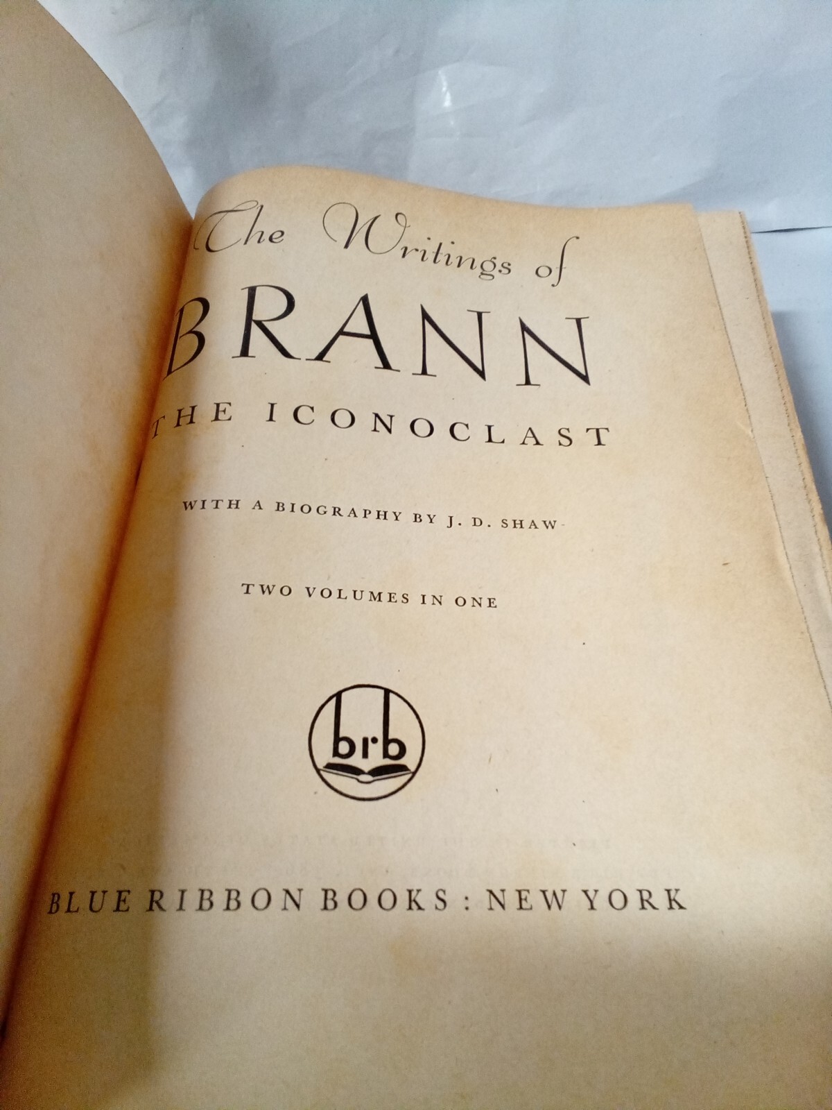 Brann The Iconoclast With Biography By J.D. Shaw Volume One 1938 ...