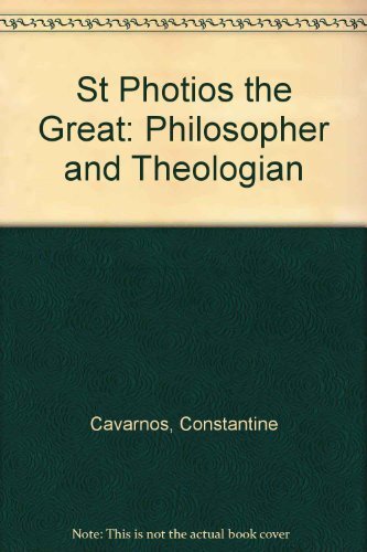 ST PHOTIOS THE GREAT: PHILOSOPHER AND THEOLOGIAN By Constantine ...