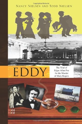 EDDY: THE TRIAL OF EDGAR ALLAN POE FOR THE MURDER OF MARY By Nancy ...