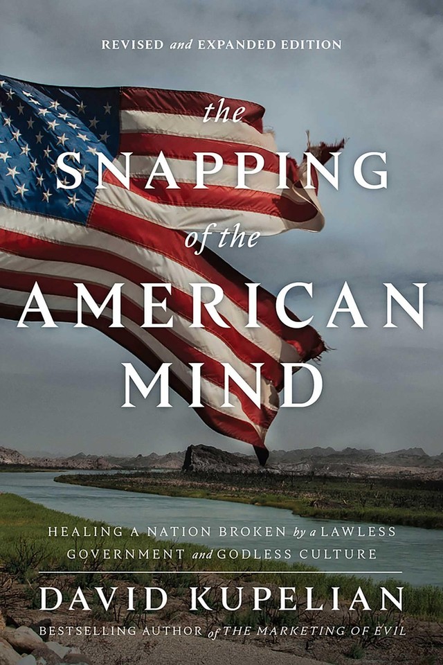 The Snapping of the American Mind: Healing a Nation Broken by a Lawless ...