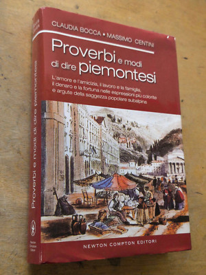 PROVERBI E MODI DI DIRE PIEMONTESI - CLAUDIA BOCCA / MASSIMO CENTINI ...