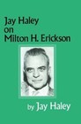 Jay Haley On Milton H. Erickson by Jay Haley: New 9780876307281| eBay