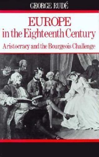 Europe in the Eighteenth Century : Aristocracy and the Bourgeois ...