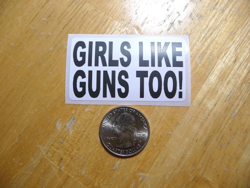 GIRLS LIKE GUNS TOO STICKER DECAL 1 - 50 BULK PACK AVAILABLE | eBay