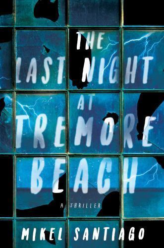 The Last Night at Tremore Beach: A Novel by Mikel Santiago ...