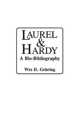 Laurel and Hardy: A Bio-Bibliography by Wes D. Gehring (Hardcover, 1990 ...