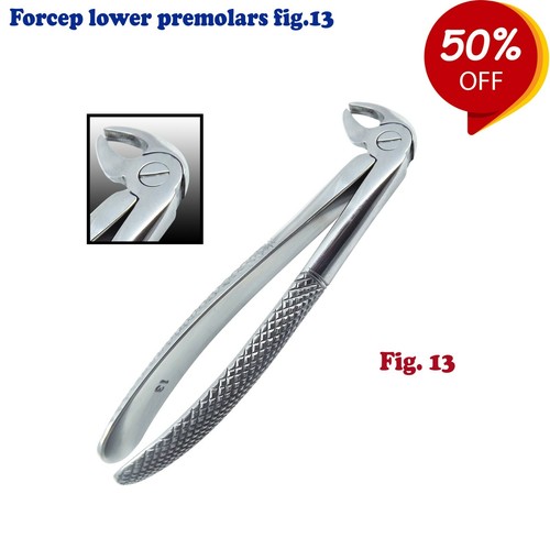SURGICAL INSTRUMENTS EXTRACTING FORCEPS FIG. 13 LOWER PREMOLARS TOOTH ...