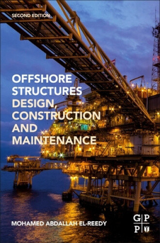 Offshore Structures: Design, Construction and Maintenance 9780128161913 ...