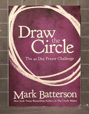 Draw the Circle : The 40 Day Prayer Challenge by Mark Batterson 2012 PB ...