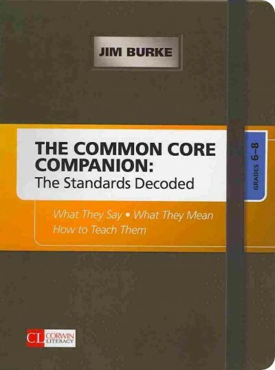 Corwin Literacy Ser.: The Common Core Companion: the Standards Decoded ...