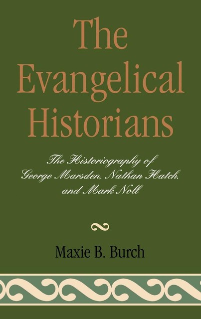 The Evangelical Historians von Maxie B Burch (1996, Gebundene Ausgabe ...