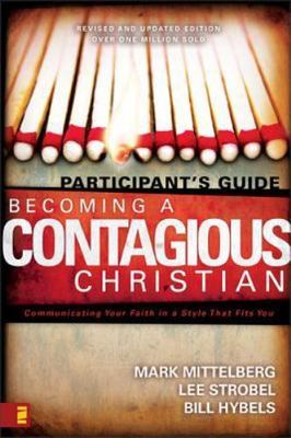 Becoming a Contagious Christian Participants Guide: Communicating Your ...