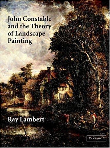 John Constable and the Theory of Landscape Painting by Lambert, Ray ...