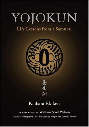 YOJOKUN: LIFE LESSONS FROM A SAMURAI (THE WAY OF THE By Kaibara Ekiken ...
