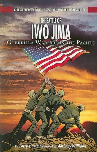 THE BATTLE OF IWO JIMA: GUERILLA WARFARE IN THE PACIFIC By Larry Hama ...