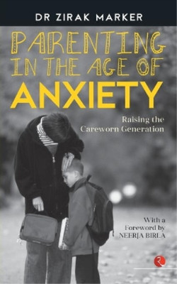 Zirak Marker PARENTING IN THE AGE OF ANXIETY (Poche) | eBay