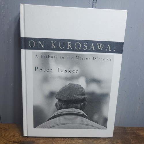 ON KUROSAWA: A Tribute to the Master Director Book by Peter Tasker | eBay