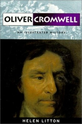 Oliver Cromwell: An Illustrated History by Litton, Helen Paperback Book ...