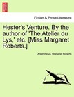 Hester's Venture. By the author of 'The Atelier du Lys,' etc. [Miss ...