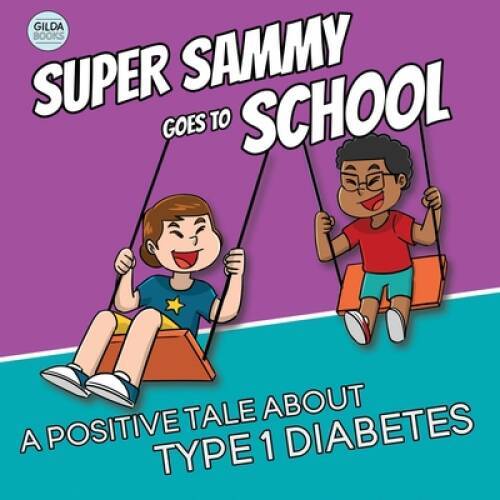 Super Sammy Goes To School: Book 2 (A Positive Tale About Type 1 ...
