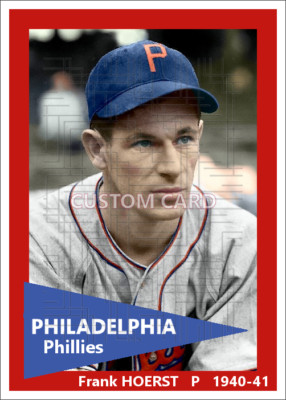 Frank Hoerst - c. 1940-41 Phillies - 2.5 x 3.5 custom card (blank back ...
