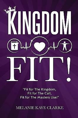 Kingdom Fit! by Melanie Kaye Clarke (Hardcover, 2015) for sale online ...