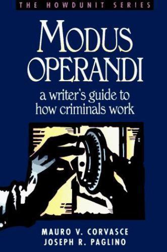 Modus Operandi: A Writer's Guide to How Criminals Work (Howdunit ...