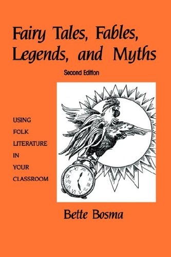 Fairy Tales, Fables, Legends, and Myths: Using Folk Literature in Your ...
