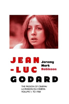 Jean-Luc Godard: The Passion of Cinema/ La Passion du Cin?ma: Volume 1: To 1968 9781861712981| eBay