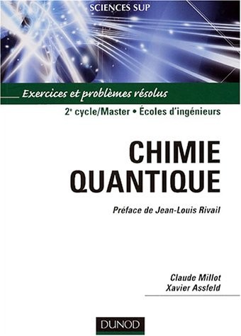Chimie quantique : Exercices et problemes resolus, Claude Millot ...