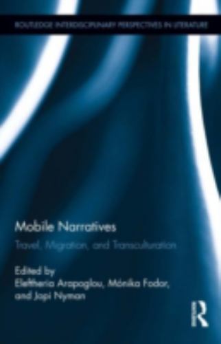 Routledge Interdisciplinary Perspectives on Literature Ser.: Mobile ...