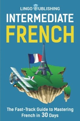 Intermediate French: The Fast-Track..., Publishing, Lin | eBay.de