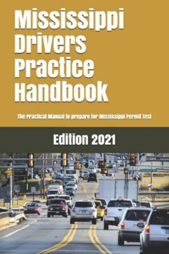 Mississippi Drivers Practice Handbook: The Manual to prepare for ...