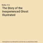The Story of the Inexperienced Ghost Illustrated, Wells, H G | eBay.de