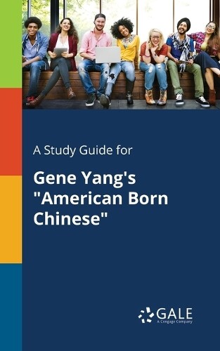 Cengage Learning Ga A Study Guide for Gene Yang's "American Born Chines ...