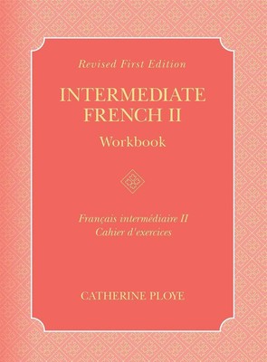 Intermediate French II Workbook by Catherine Ploye (French) Paperback ...