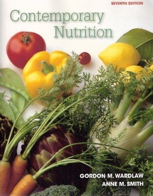 CONTEMPORARY NUTRITION By Gordon M. Wardlaw & Anne M. Smith Excellent ...