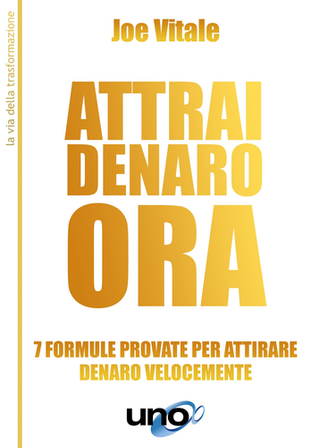 Libri Joe Vitale - Attrai Denaro Ora. 7 Formule Provate Per Attirare ...