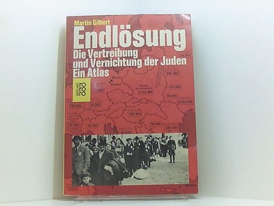 Endlösung: Die Vertreibung und Vernichtung der Juden: Ein Atlas Gilbert ...