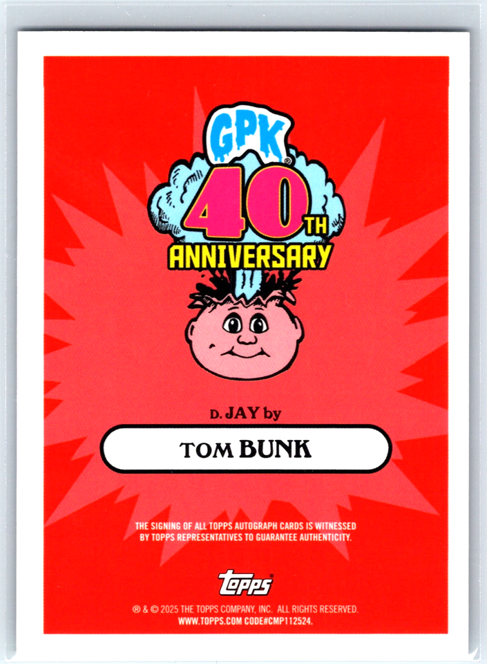 2025 Garbage Pail Kids 40th Anniversary TOM BUNK Auto Card 24a D Jay | eBay