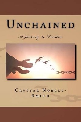 Unchained: A Journey to Freedom by Crystal Nobles-Smith (English ...