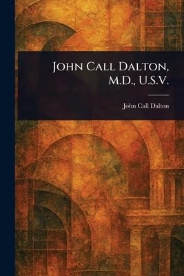 John Call Dalton, M.d., U.s.v. - NEW Dalton;John Cal 9781023234696 ...