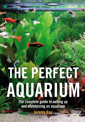 The Perfect Aquarium: the Complete Guide to Setting up and Maintaining an Aquari | eBay Australia