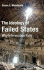 The Ideology of Failed States: Why Intervention Fails, Woodward ...